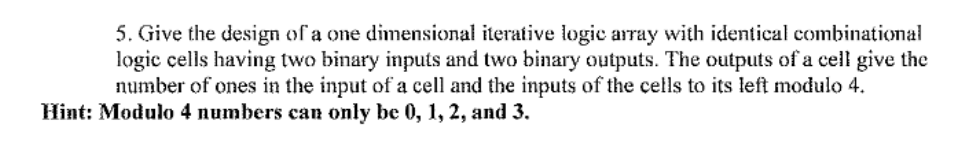 Solved 5. Give the design of a one dimensional iterative | Chegg.com