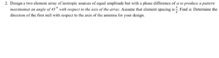 Solved 2 Design A Two Element Array Of Isotropic Sources Of