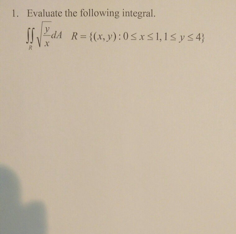 Solved Evaluate the following integral. integral_R integral | Chegg.com Solved Evaluate the following integral. integral_R integral | Chegg.com