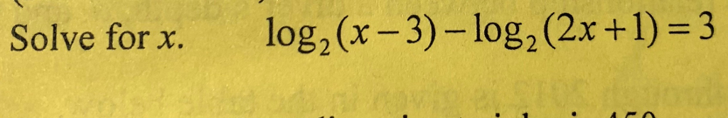 Solved Solve for x. log2(x-3)-log2 (2x +1) 3 | Chegg.com