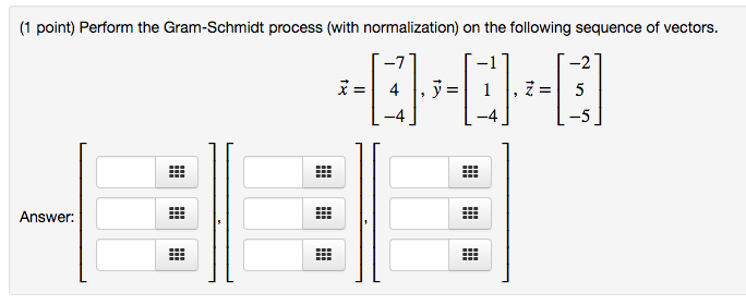 Solved Perform the Gram-Schmidt process (with normalization) | Chegg.com