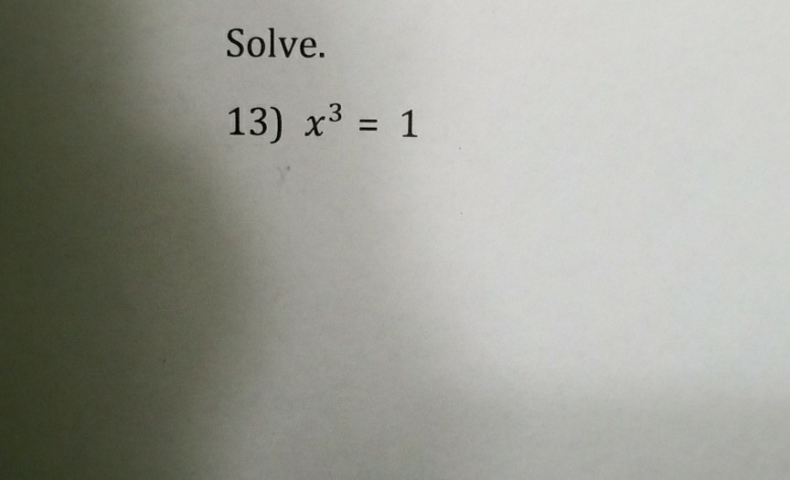 Solved Solve. 13) x3 = 1 | Chegg.com