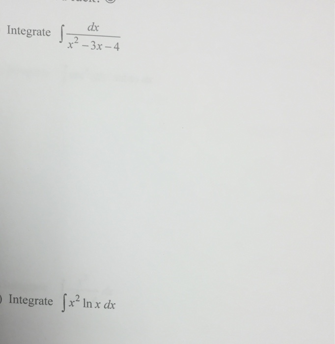 Solved Integral Integral dx/x^2 -3x -4 Integrate Integral | Chegg.com Solved Integral Integral dx/x^2 -3x -4 Integrate Integral | Chegg.com