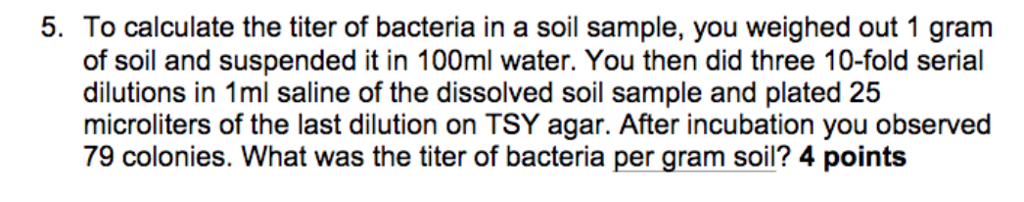 Solved 5. To calculate the titer of bacteria in a soil | Chegg.com
