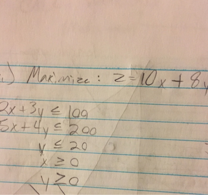 Solved Maximize : z = 10x + 8y 2x + 3y