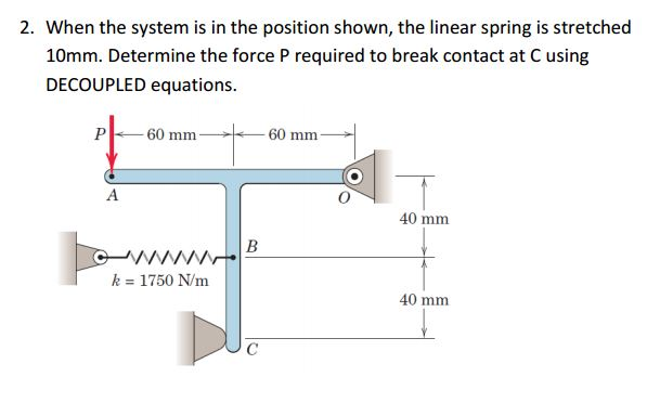 Solved Statics: When the system is in the position shown, | Chegg.com