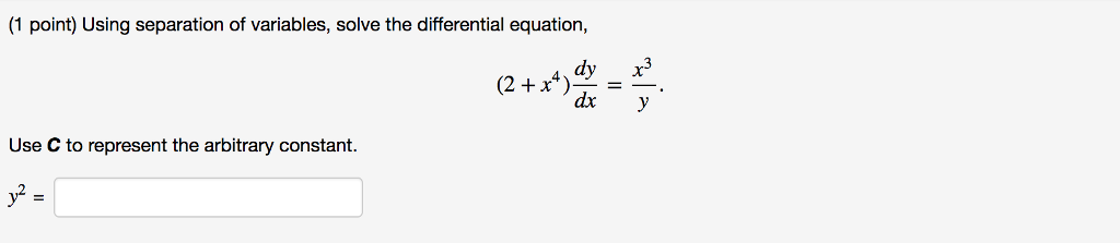 Solved (1 point) Using separation of variables, solve the | Chegg.com