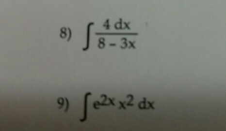 Solved integral 4 dx/8-3x integral e^2x x^2 dx | Chegg.com