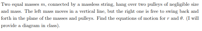 Solved Two equal masses m, connected by a massless string, | Chegg.com
