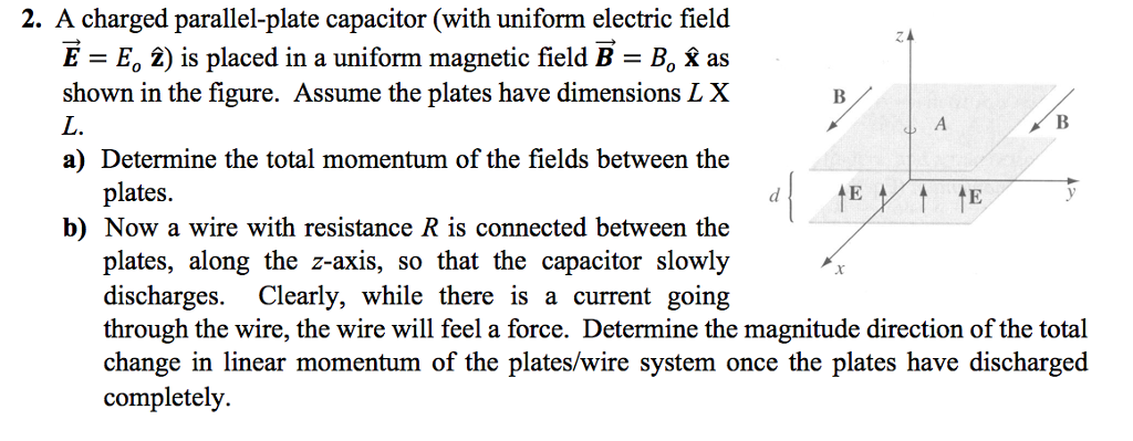 Solved 2. A charged parallel-plate capacitor (with uniform | Chegg.com