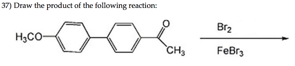 Solved 37) Draw the product of the following reaction: Br2 | Chegg.com