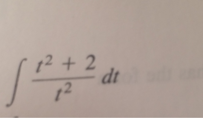 Solved t^2 + 2/t^2 dt | Chegg.com