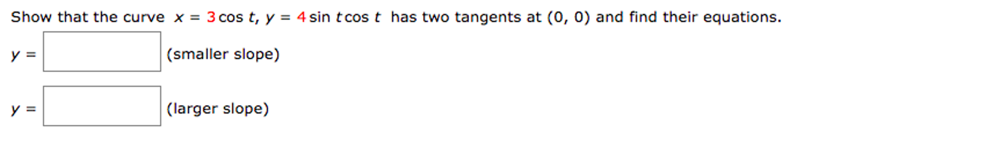 Solved Show that the curve x = 3 cos t, y = 4 sin t cos t | Chegg.com