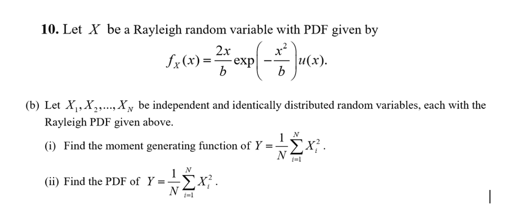 Solved 10. Let X be a Rayleigh random variable with PDF | Chegg.com