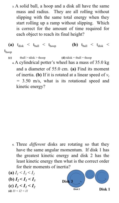 Solved 3. A solid ball, a hoop and a disk all have the | Chegg.com
