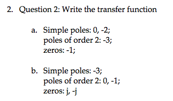 Solved Write the transfer function a. Simple poles 0,-2; | Chegg.com