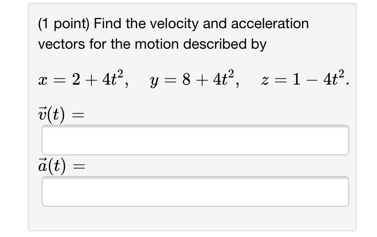 Solved Find the velocity and acceleration vectors for the | Chegg.com