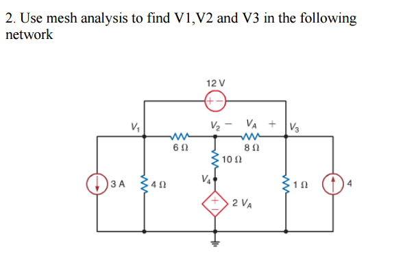 Solved Use Mesh Analysis To Find V1v2 And V3 In The 