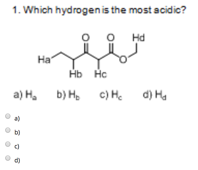 Solved 1. Which hydrogen is the most acidic? Ha Hb HC a) H | Chegg.com