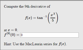 Solved Compute the 9th derivative of fi^x) = tan(x^3/5) Use | Chegg.com