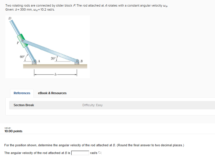 Solved Two rotating rods are connected by slider block P. | Chegg.com
