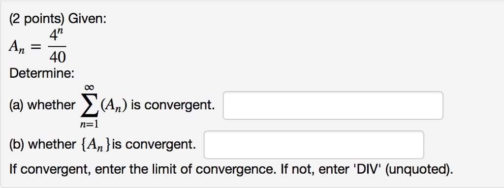 Solved (2 points) Given: 4" An- n 40 Determine: (a) whether | Chegg.com
