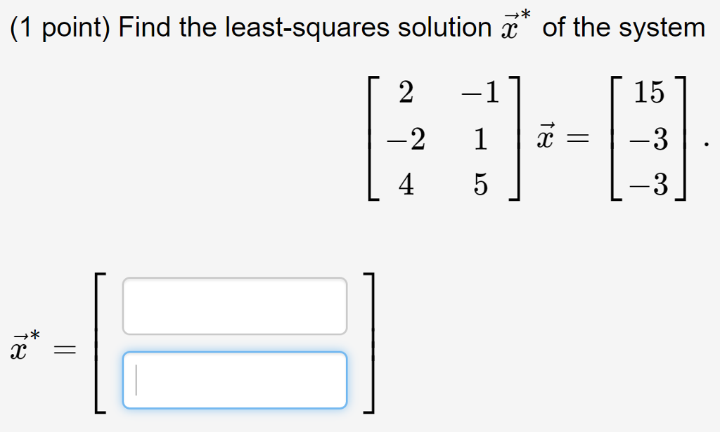 Solved Find the least-squares solution x vector of the | Chegg.com