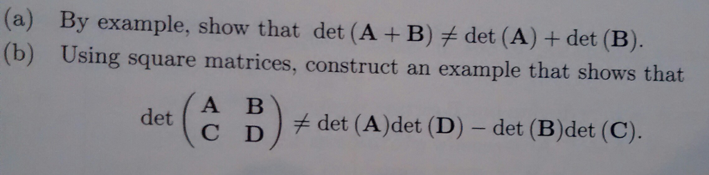 Solved (a) (b) By example, show that det (A + B) det (A) + | Chegg.com