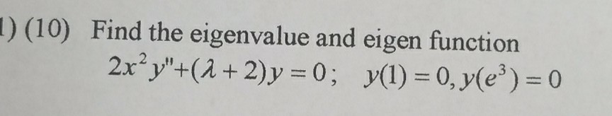 Solved ) (10) Find the eigenvalue and eigen function 2x2y4(A | Chegg.com