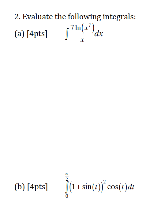 Solved: Evaluate The Following Integrals: (a) Integral 7 L... | Chegg.com