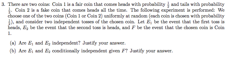 Solved There are two coins: Coin 1 is a fair coin that comes | Chegg.com