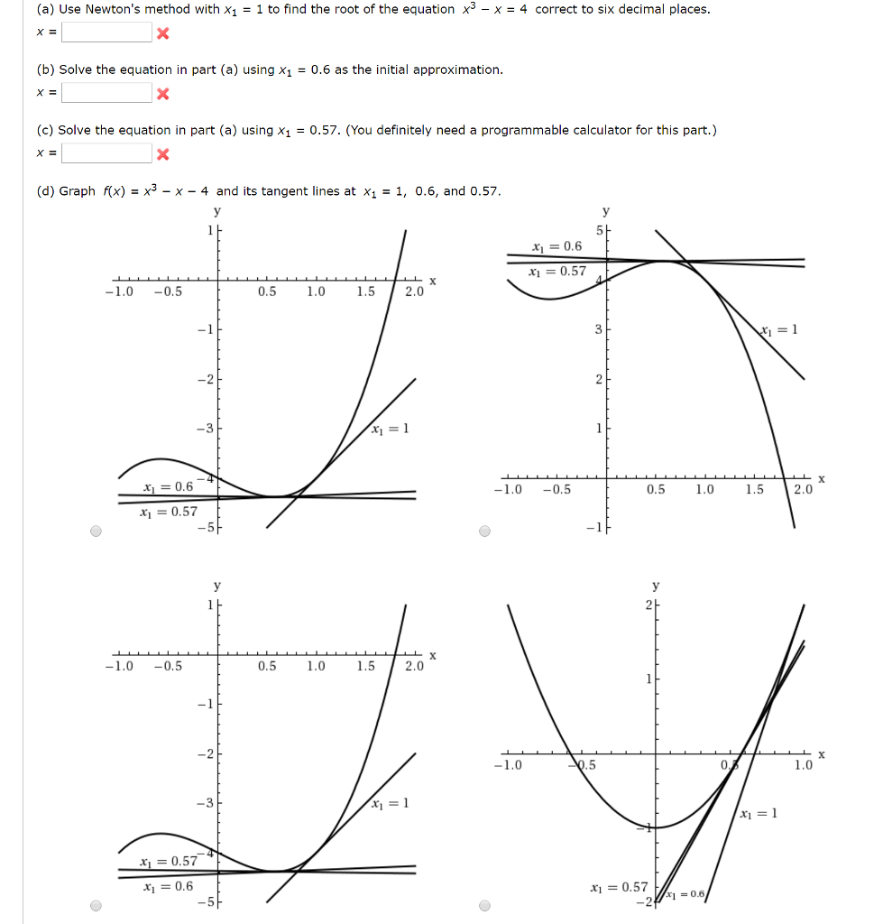 Solved Use Newtons Method With X1 1 To Find The Root Of
