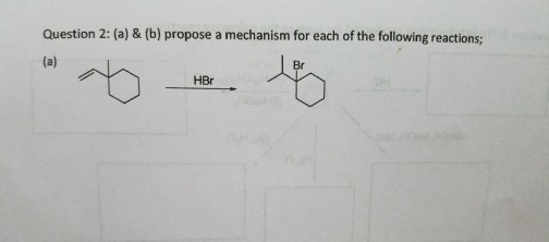 Solved Question 2: (a) & (b) propose a mechanism for each of | Chegg.com