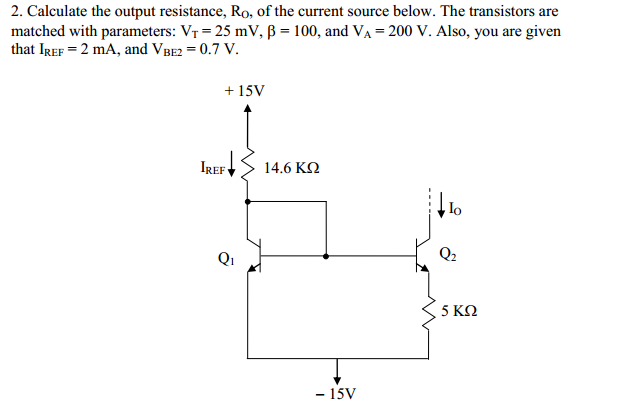 Solved 2. Calculate the output resistance, Ro, of the | Chegg.com