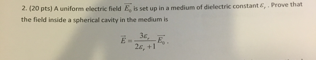 Solved A uniform electric field E_0 is set up in a medium of | Chegg.com
