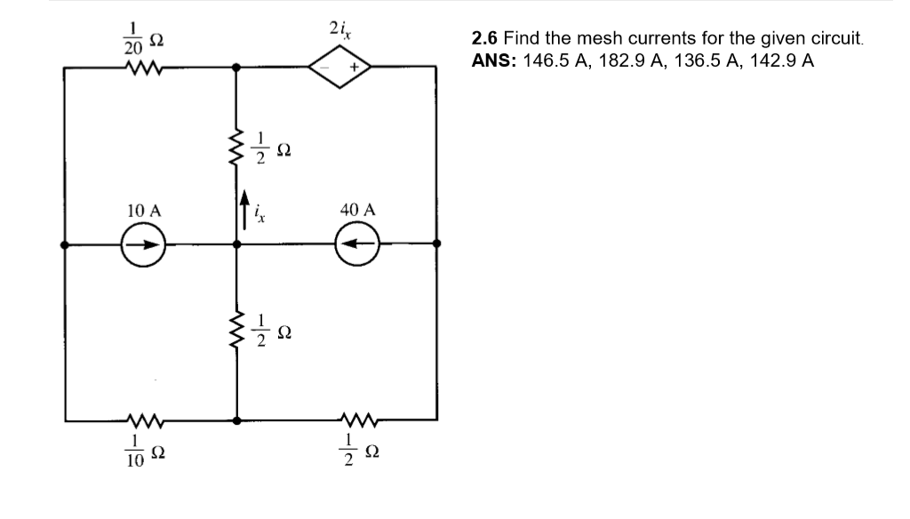 Solved Find the mesh currents for the given circuit. ANS: | Chegg.com