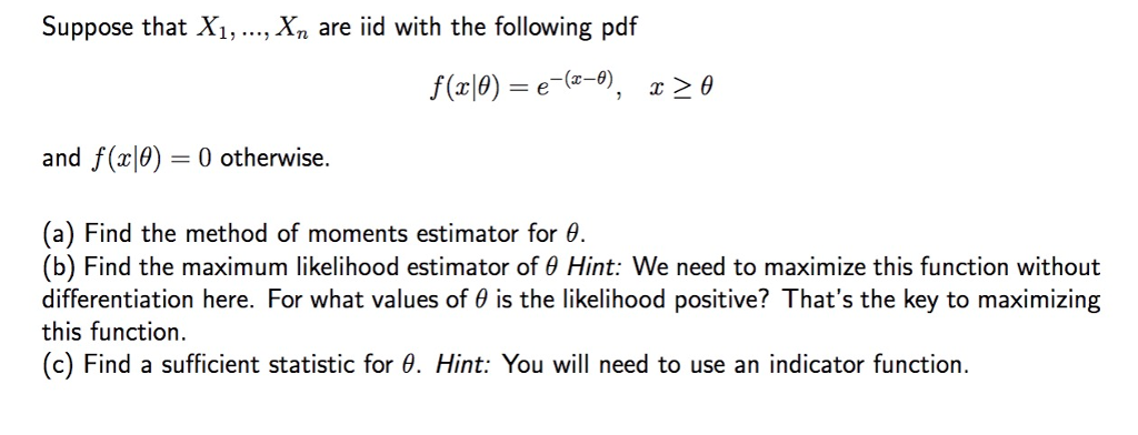 Solved Suppose that Xi,.., Xn are iid with the following pdf | Chegg.com