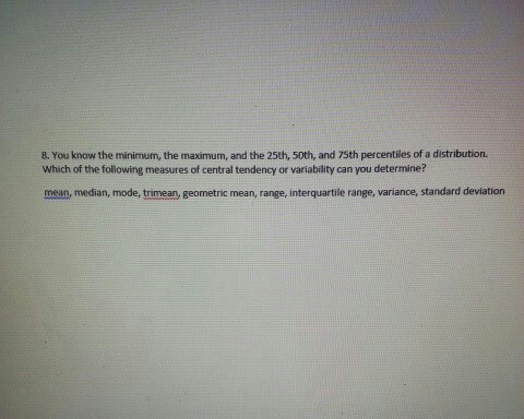 Solved You know the minimum, the maximum, and the 25th, | Chegg.com