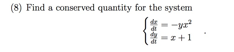 Solved (8) Find a conserved quantity for the system ?=- dx 2 | Chegg.com