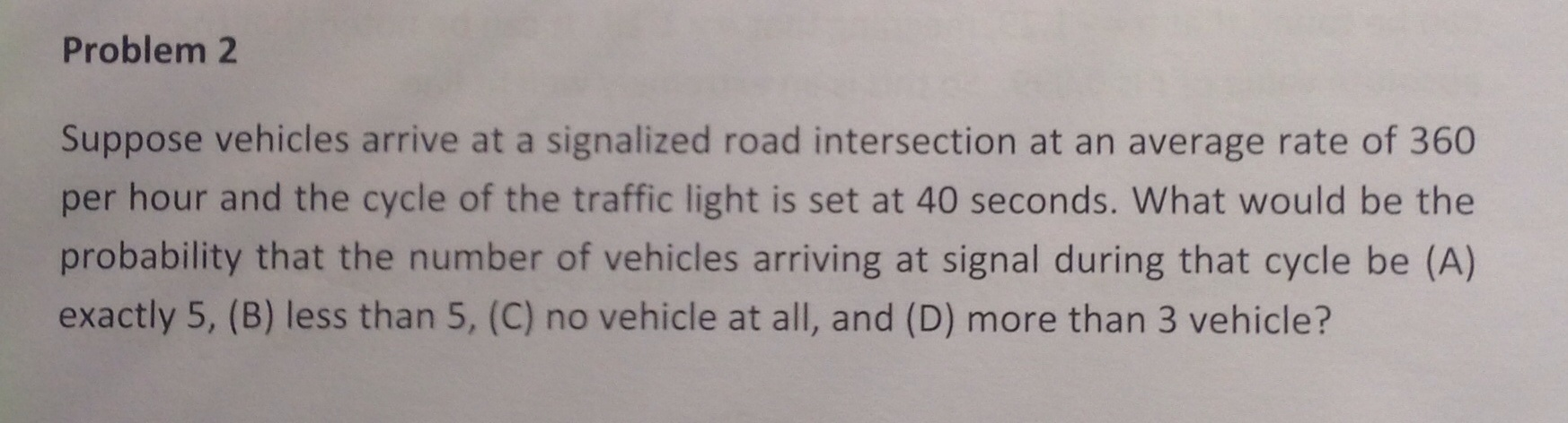 Solved Suppose vehicles arrive at a signalized road | Chegg.com Solved Suppose vehicles arrive at a signalized road | Chegg.com