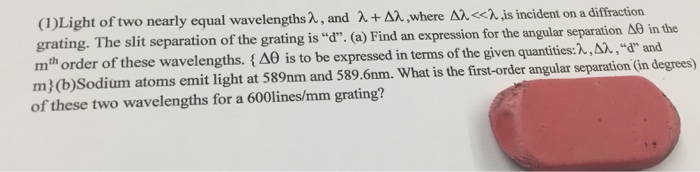 Solved Light of two nearly equal wavelengths lambda, and | Chegg.com