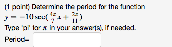 Solved Determine the period for the function y = -10 sec(4 | Chegg.com