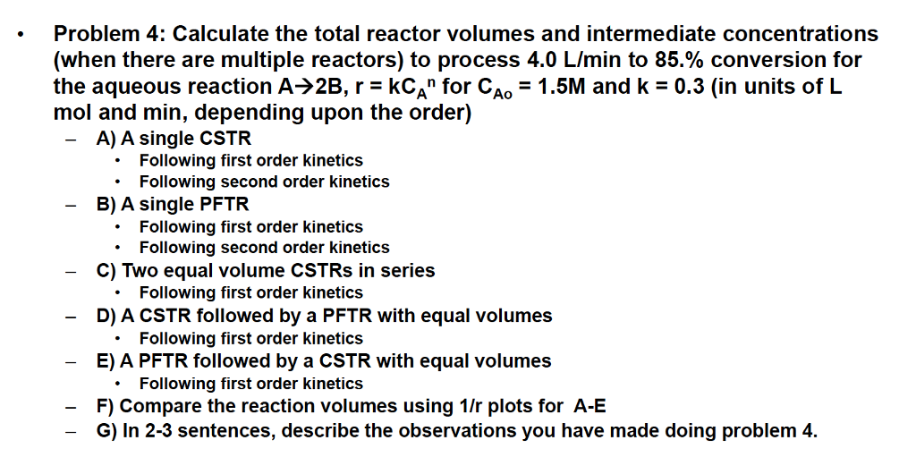 Solved .Problem 4: Calculate the total reactor volumes and | Chegg.com