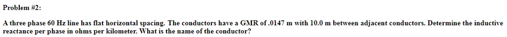 Solved A three phase 60 Hz line has flat horizontal spacing. | Chegg.com