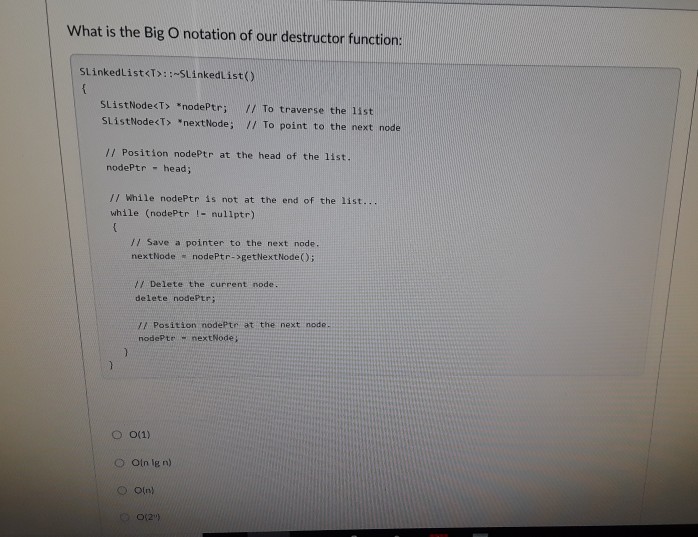 Solved What is the Big O notation of our destructor function | Chegg.com