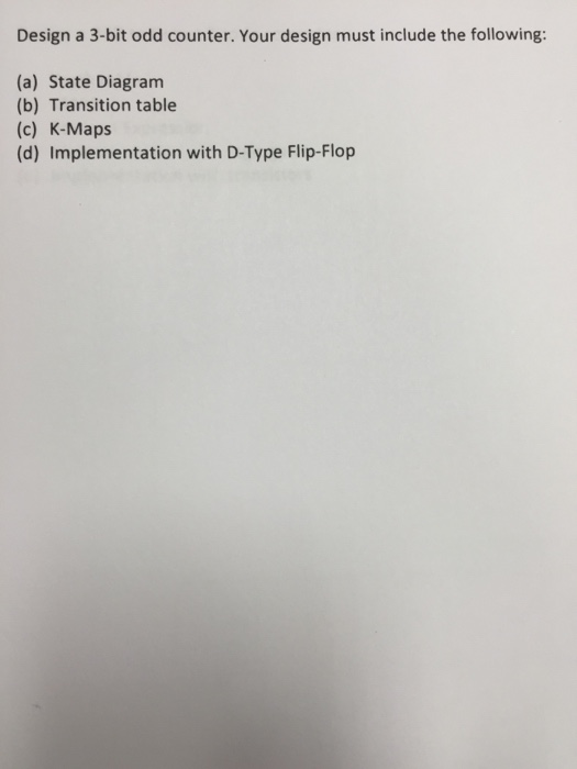 Solved Design a 3-bit odd counter. Your design must include | Chegg.com