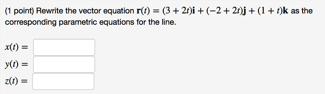 Solved Rewrite the vector equation r(t) = (3 + 2t)i + (-2 + | Chegg.com