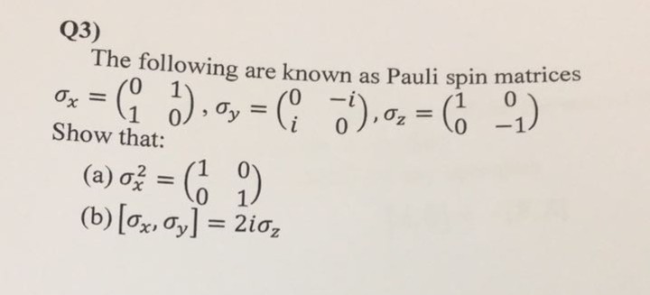 Solved Q3) The following are known as Pauli spin matrices (0 | Chegg.com