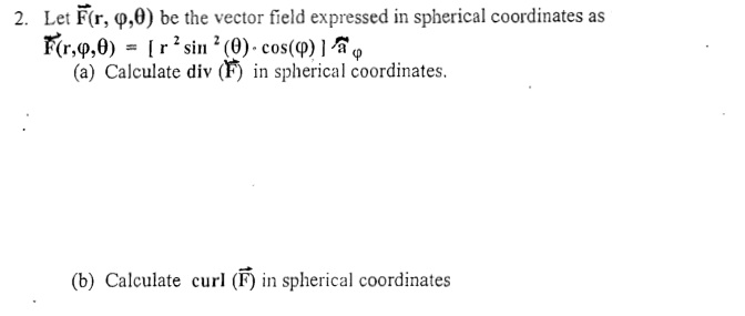 Solved Let F(r, phi, theta) be the vector field expressed in | Chegg.com