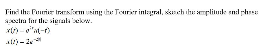Solved Find the Fourier transform using the Fourier | Chegg.com